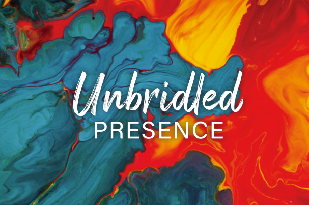 Unbridled Presence